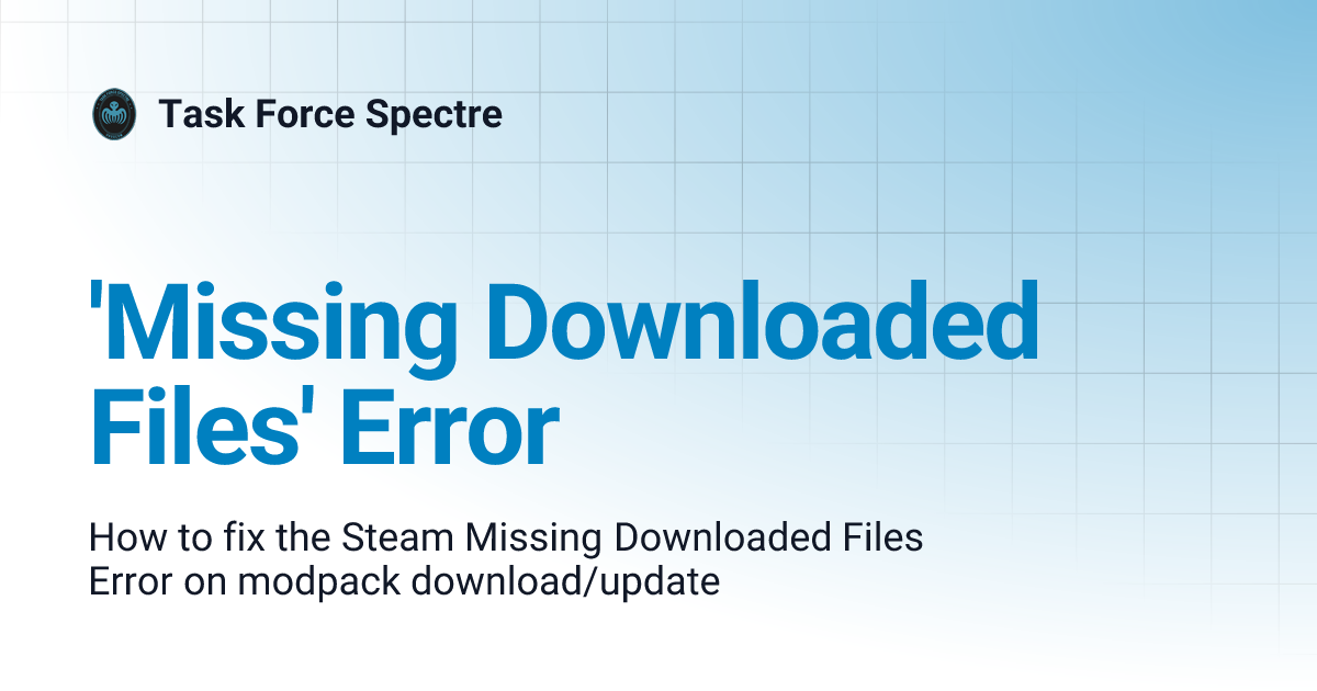 'Missing Downloaded Files' Error | Task Force Spectre